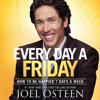Every Day a Friday Audiobook, written by Joel Osteen | Downpour.com