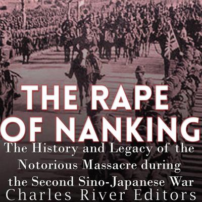 The Rape of Nanking Audiobook, written by Charles River Editors ...
