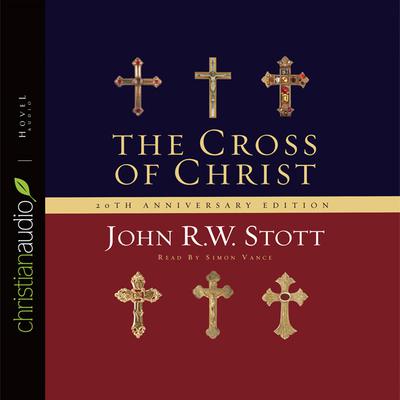 The Cross of Christ Audiobook, written by John R. W. Stott | Downpour.com