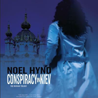 Conspiracy in Kiev Audiobook, written by Noel Hynd | Downpour.com