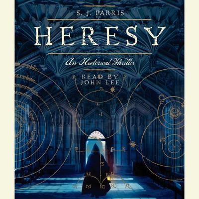 Heresy Audiobook, written by S. J. Parris | Downpour.com