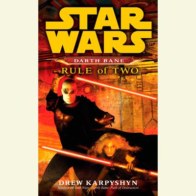 Rule of Two: Star Wars Legends (Darth Bane) Audiobook, written by Drew ...