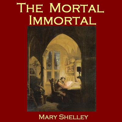 The Mortal Immortal Audiobook, written by Mary Shelley | Downpour.com