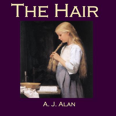 The Hair Audiobook, written by A. J. Alan | Downpour.com