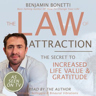 The Law of Attraction: The Secret to Increased Life Value and Gratitude ...