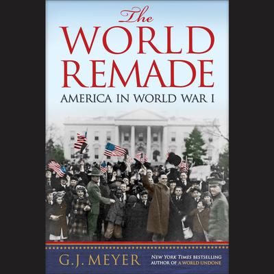 The World Remade Audiobook, written by G. J. Meyer | Downpour.com