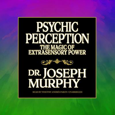Psychic Perception Audiobook, written by Joseph Murphy | Downpour.com
