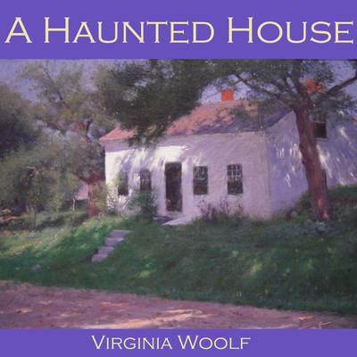 A Haunted House Audiobook, written by Virginia Woolf | Downpour.com