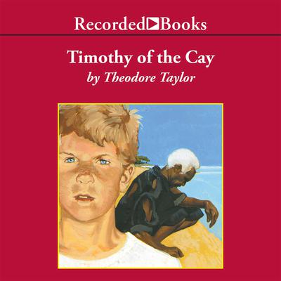 Timothy of the Cay Audiobook, written by Theodore Taylor ...