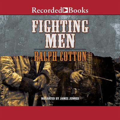 Fighting Men Audiobook, written by Ralph Cotton | Downpour.com