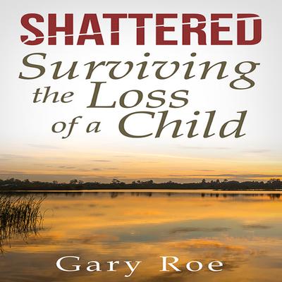 Shattered Audiobook, written by Gary Roe | Downpour.com