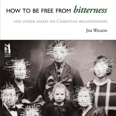 How to be Free from Bitterness Audiobook, written by Jim Wilson ...