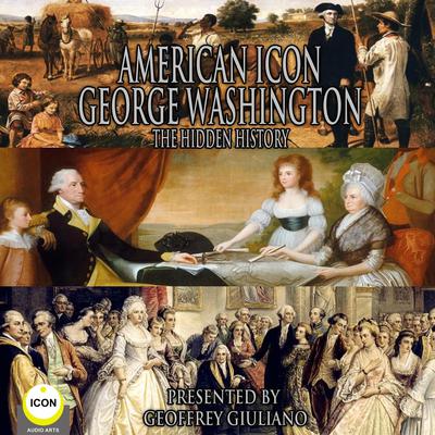 American Icon George Washington The Hidden History Audiobook, written ...