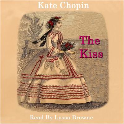 The Kiss Audiobook, written by Kate Chopin | Downpour.com