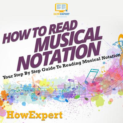 How To Read Musical Notation Audiobook, written by HowExpert | Downpour.com