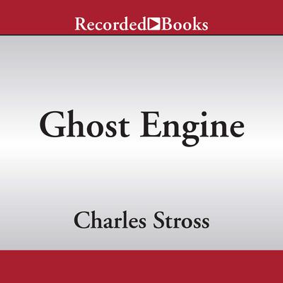 Ghost Engine Audiobook, written by Charles Stross | BlackstoneLibrary.com