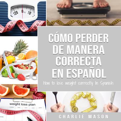 Cómo perder peso de manera correcta En español/How to lose weight ...