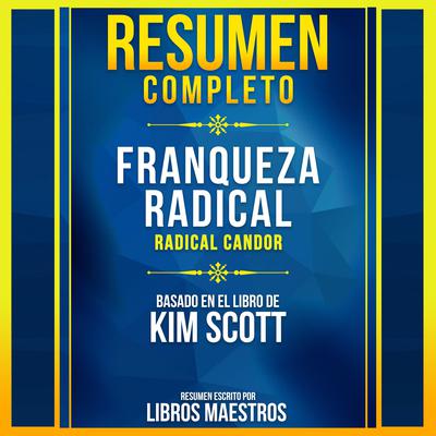 Resumen Completo: Franqueza Radical (Radical Candor) - Basado En El ...