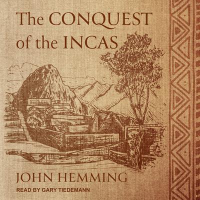 The Conquest of the Incas Audiobook, written by John Hemming | Audio ...