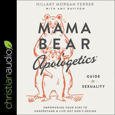Mama Bear Apologetics Guide to Sexuality Audiobook, written by Hillary ...
