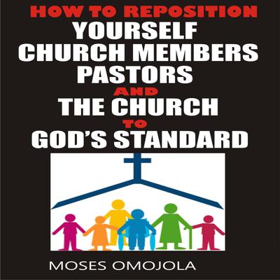 How To Reposition Yourself, Church Members, Pastors And The Church To ...