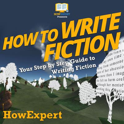 How To Write Fiction Audiobook, written by HowExpert | Downpour.com