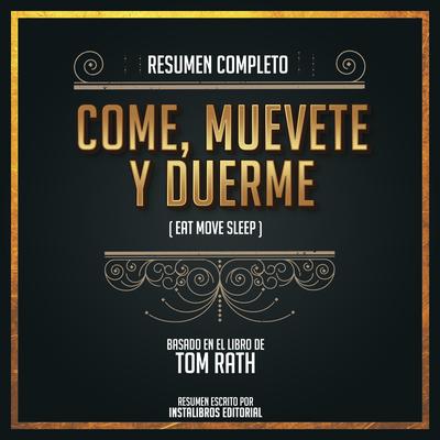 Resumen Completo: Come, Muevete y Duerme (Eat Move Sleep) - Basado En ...