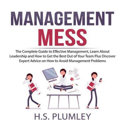 Management Mess: The Complete Guide to Effective Management, Learn ...