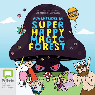 Adventures in Super Happy Magic Forest Audiobook, written by Matty Long ...