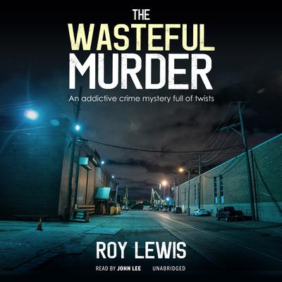 The Wasteful Murder Audiobook, written by Roy Lewis | BlackstoneLibrary.com