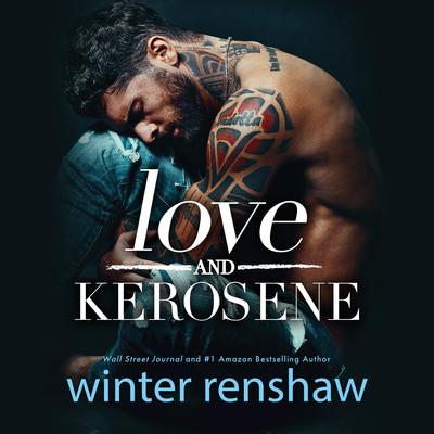 Love and Kerosene Audiobook, written by Winter Renshaw | Audio Editions