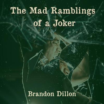 The Mad Ramblings of a Joker Audiobook, written by Brandon Dillon ...