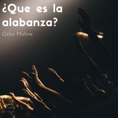 ¿Que es la alabanza? Audiobook, written by Oslos Molina | Downpour.com