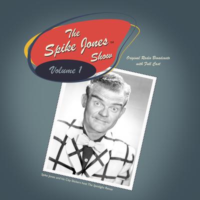 The Spike Jones Show Vol. 1 Audiobook, written by Spike Jones ...