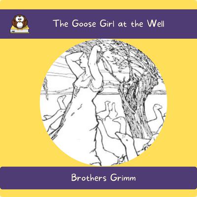 The Goose Girl at the Well by The Brothers Grimm Audiobook ...