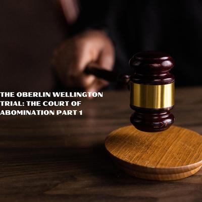 The Oberlin Wellington Trial Audiobook, written by Herbert Addison ...