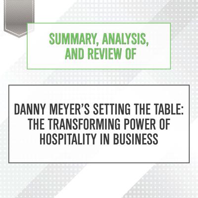 Summary, Analysis, and Review of Danny Meyer’s Setting the Table: The ...