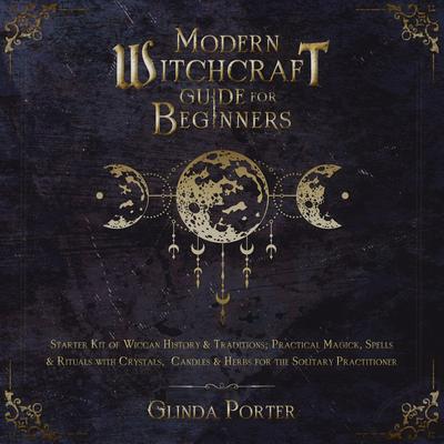Modern Witchcraft Guide for Beginners Audiobook, written by Glinda Porter | Downpour.com
