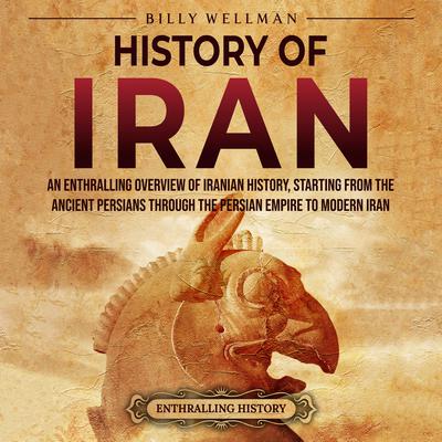 History of Iran: An Enthralling Overview of Iranian History, Starting ...