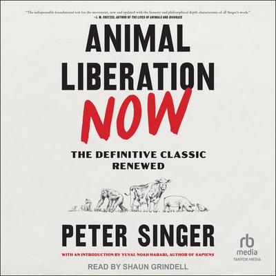Animal Liberation Now Audiobook, written by Peter Singer ...