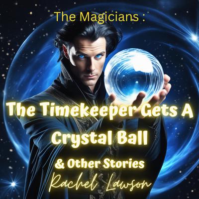 The Timekeeper Gets A Crystal Ball & Other Stories Audiobook, written ...