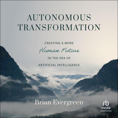 Autonomous Transformation Audiobook, written by Brian Evergreen ...
