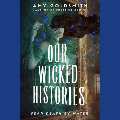 Our Wicked Histories Audiobook, written by Amy Goldsmith | Downpour.com