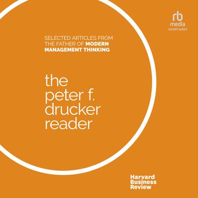 The Peter F. Drucker Reader Audiobook, written by Peter F. Drucker ...