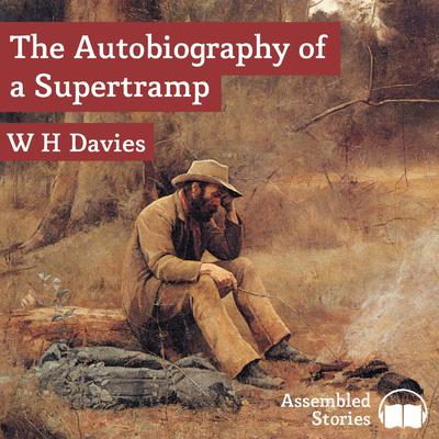 The Autobiography of a Supertramp Audiobook, written by W.H. Davies ...
