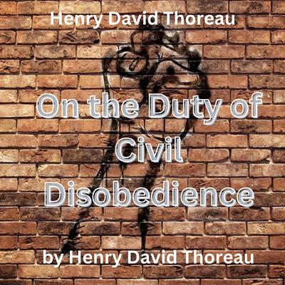 Henry David Thoreau: On The Duty of Civil Disobedience Audiobook ...