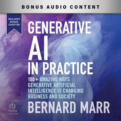 Generative AI in Practice Audiobook, written by Bernard Marr | Audio Editions