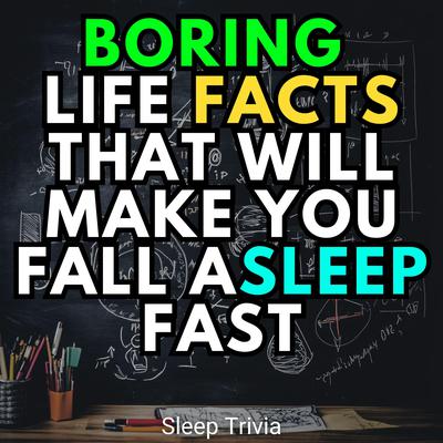 Boring Life Facts That Will Make You Fall Asleep Fast Audiobook ...