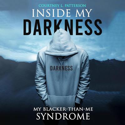 INSIDE MY DARKNESS Audiobook, written by Courtney Patterson | Downpour.com