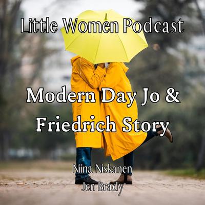Little Women Podcast: Bringing Jo and Friedrich Story To Modern Day ...